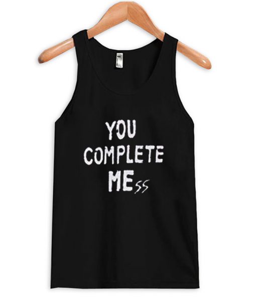 You Complete Mess Tank top