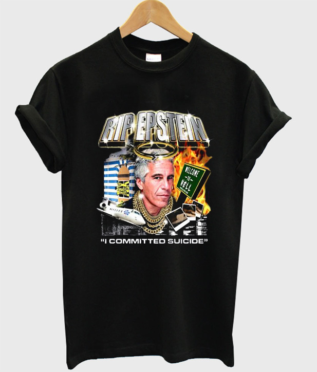 Rip Jeffrey Epstein I Committed Suicide T-Shirt